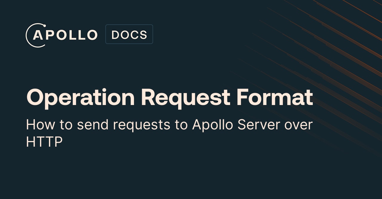 Operation Request Format - Apollo GraphQL Docs Operation Request Format - Apollo GraphQL Docs
